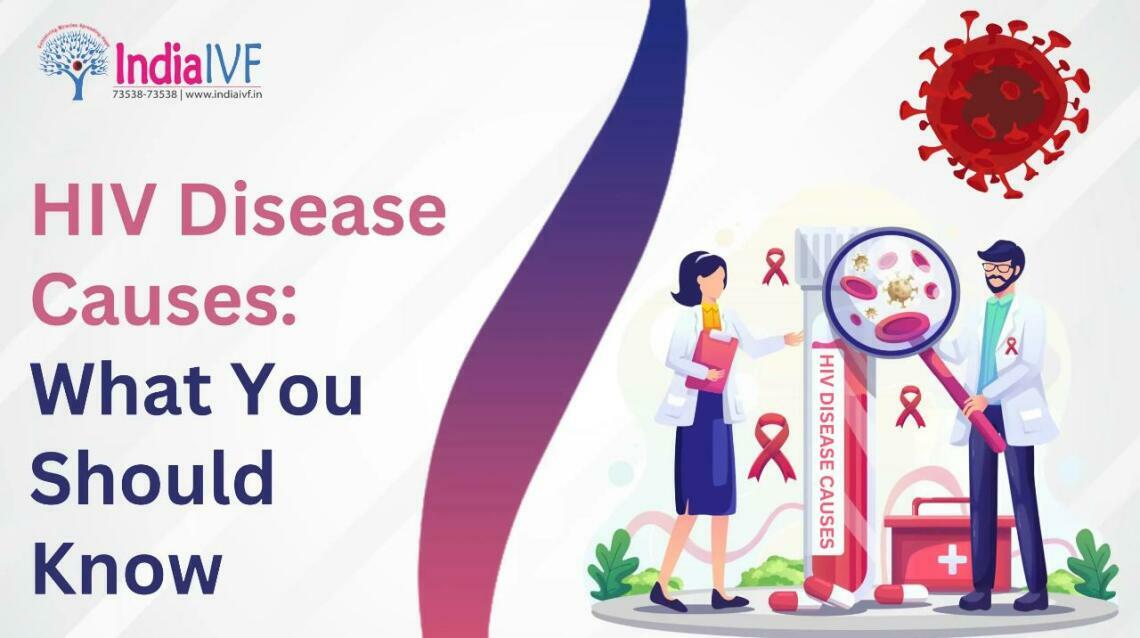 Hiv Disease Causes: What You Should Know