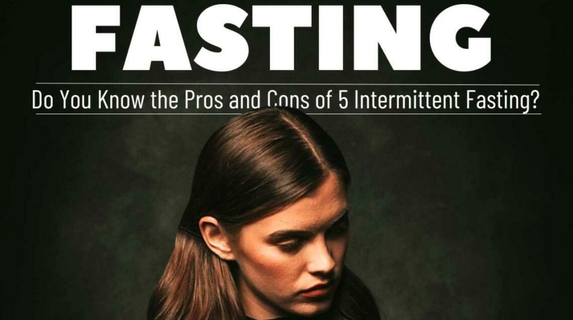 Pros and Cons of 5 Types of Intermittent Fasting?
