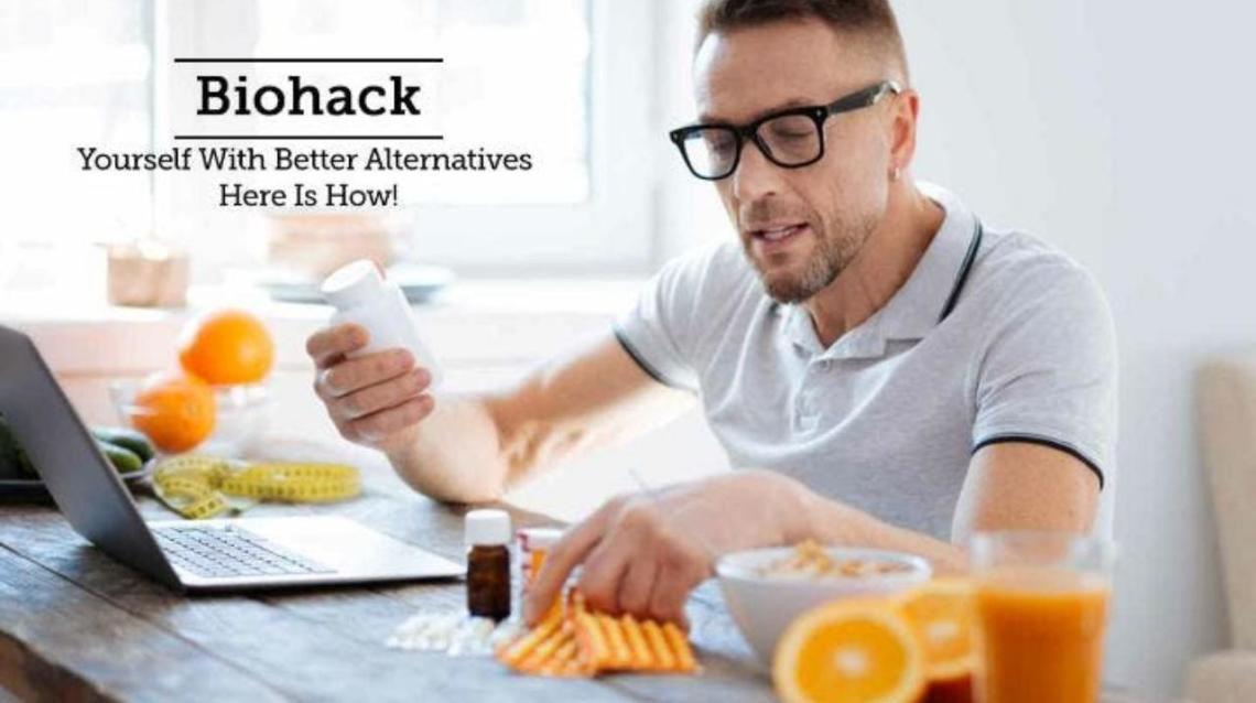 #Biohack #Yourself #With #Better #Alternatives