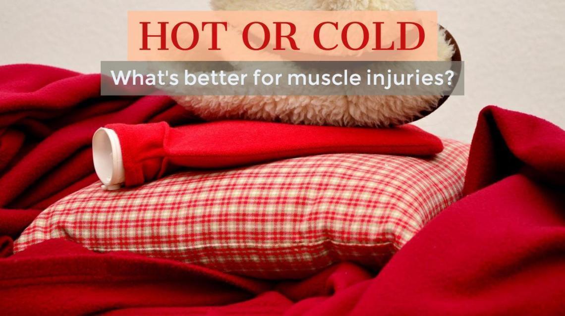 Hot or Cold - what's better for muscle injuries?