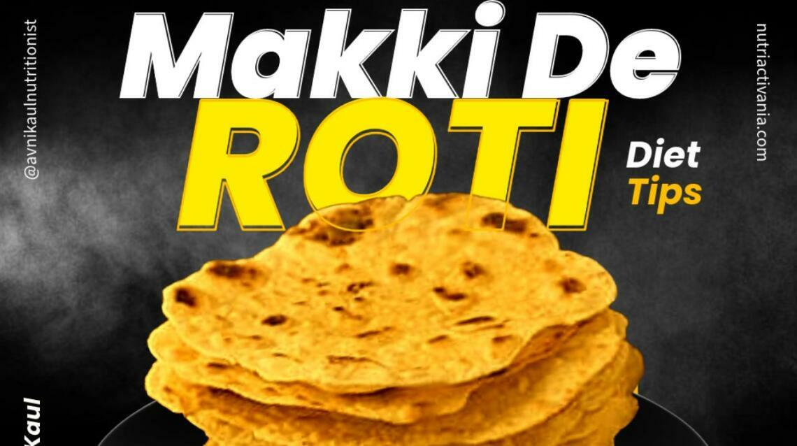 Should I Eat Atta Roti or Makki Ki Roti?