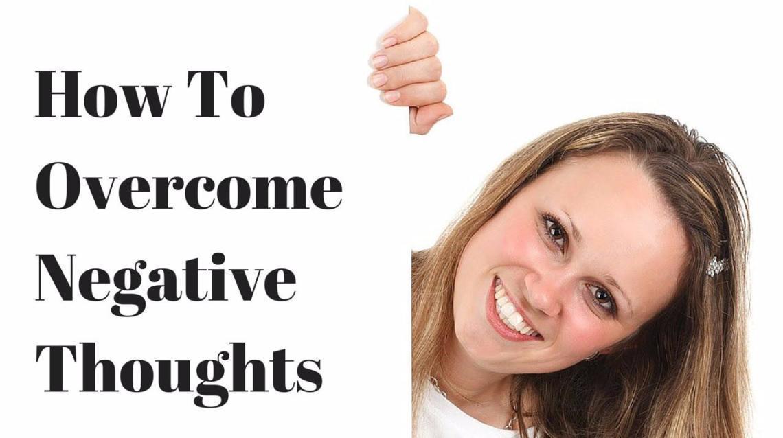 How to Overcome Negative Thoughts