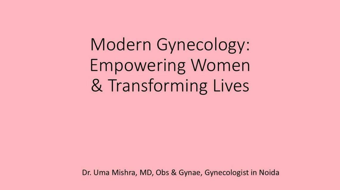 Modern Gynaecology: Empowering Women and Transforming Lives