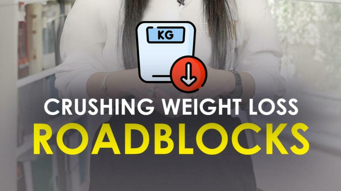 Crushing Weight Loss Roadblocks