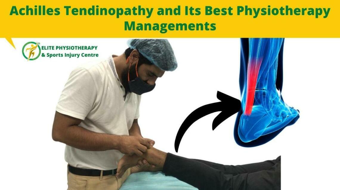 Achilles Tendinopathy And Its Best Physiotherapy Managements