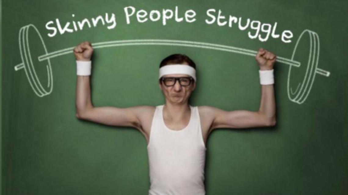 Six Everyday Battles, Skinny People Face.